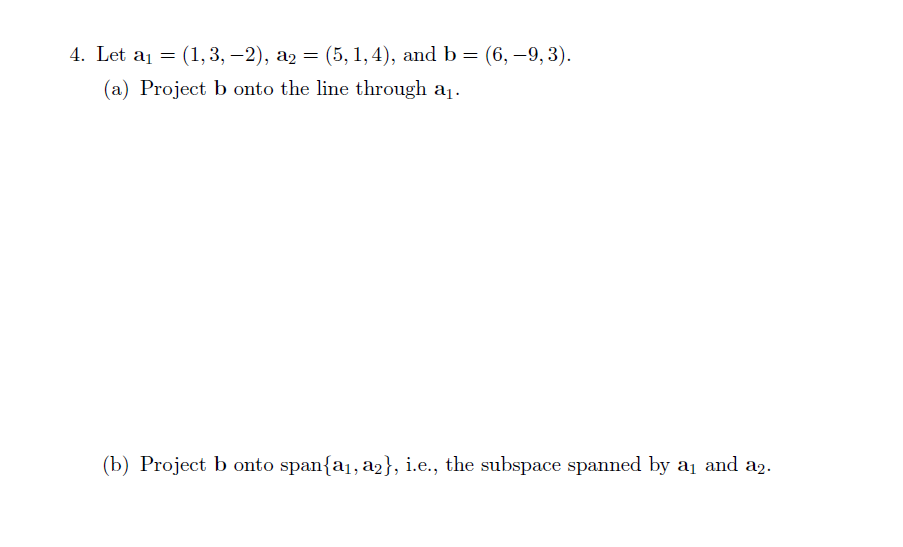 Solved 4. Let aj = (1,3,-2), a2 = (5,1,4), and b= (6, -9,3). | Chegg.com Solved 4. Let aj = (1,3,-2), a2 = (5,1,4), and b= (6, -9,3). | Chegg.com