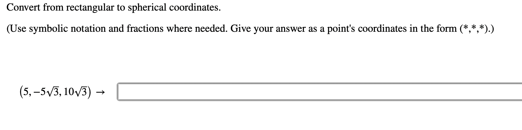 Solved Convert from rectangular to spherical coordinates. | Chegg.com