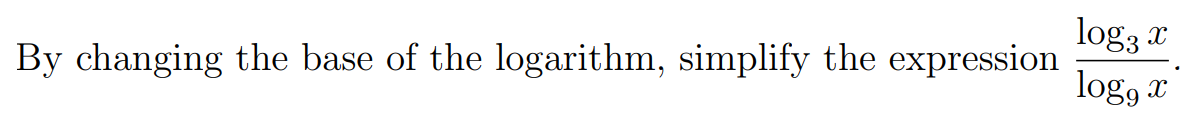 Solved By changing the base of the logarithm, simplify the | Chegg.com