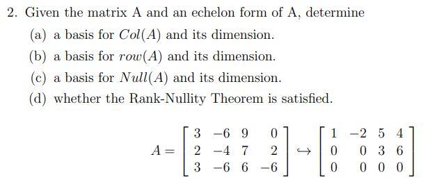 Solved 2. Given the matrix A and an echelon form of A, | Chegg.com