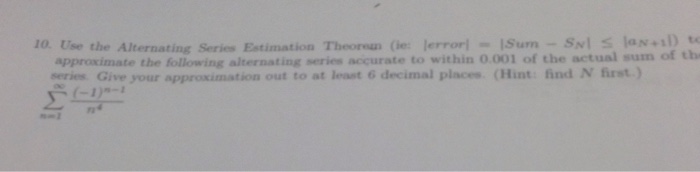 Solved Use the Alternating series Estimation Theorem (ie: | Chegg.com