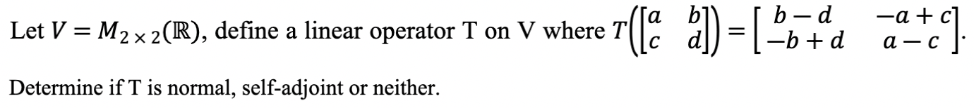 Solved Let V = M2x2(R), define a linear operator T on V | Chegg.com