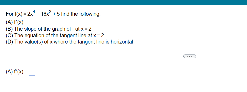 Solved For f(x)=2x4−16x3+5 find the following. (A) f′(x) (B) | Chegg.com