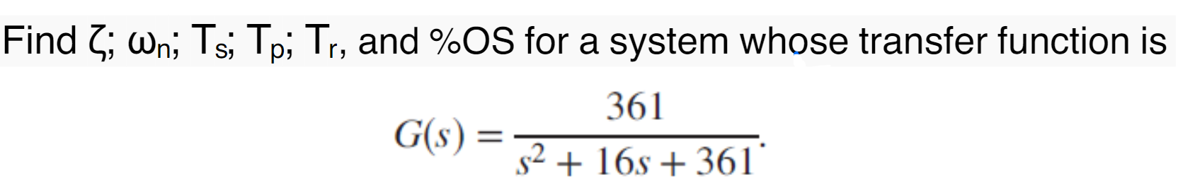 Solved Find ζ;ωn;Ts;Tp;Tr, and \%OS for a system whose | Chegg.com