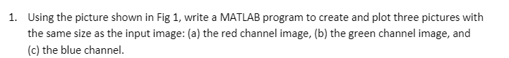 Solved 1. Using the picture shown in Fig 1, write a MATLAB | Chegg.com