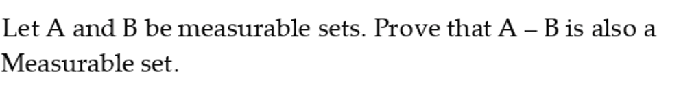 Solved Let A and B be measurable sets. Prove that A−B is | Chegg.com
