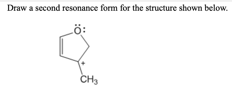 Solved Draw a second resonance form for the structure shown | Chegg.com