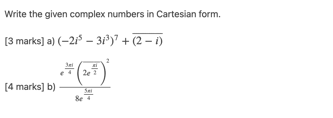 Solved Write the given complex numbers in Cartesian form. [3 | Chegg.com