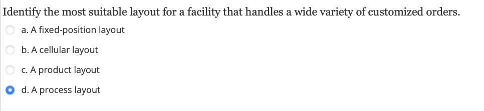 Solved Compared to product layouts, process layouts: a. | Chegg.com