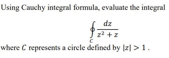 Solved Using Cauchy integral formula, evaluate the integral | Chegg.com