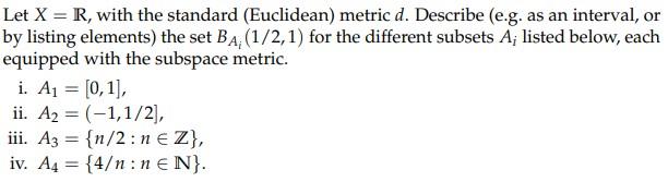 Solved Let X=R, with the standard (Euclidean) metric d. | Chegg.com