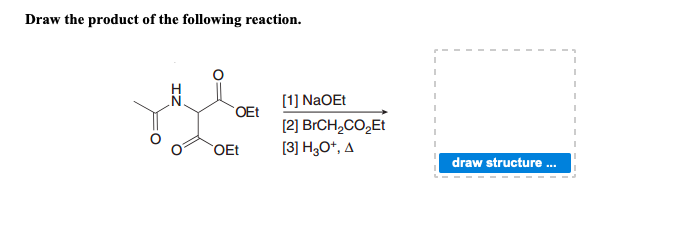 Solved Draw the product of the following reaction. [1] NaOEt | Chegg.com