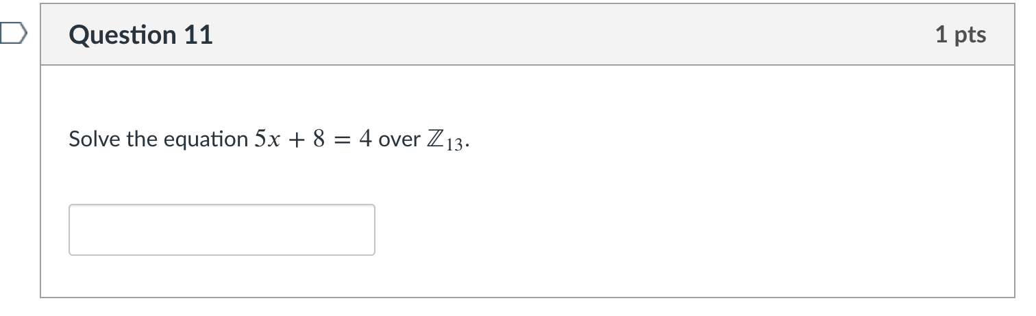 Solved Question 11 1 pts Solve the equation 5x + 8 = 4 over | Chegg.com