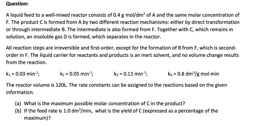 Solved A liquid feed to a well-mixed reactor consists of 0.4 | Chegg.com
