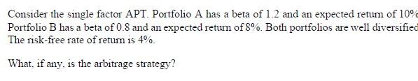 Solved Consider the single factor APT. Portfolio A has a | Chegg.com