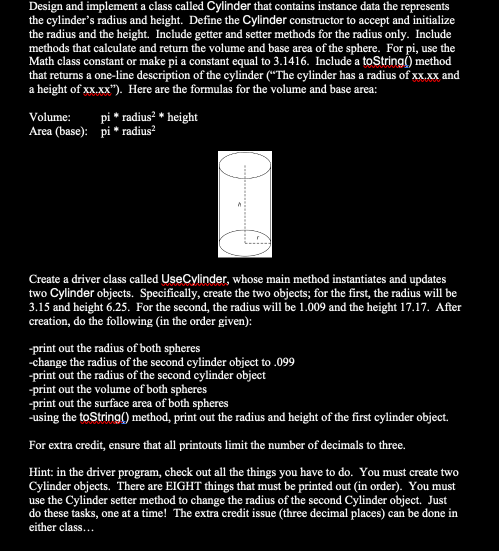 Solved Design and implement a class called Cylinder that | Chegg.com