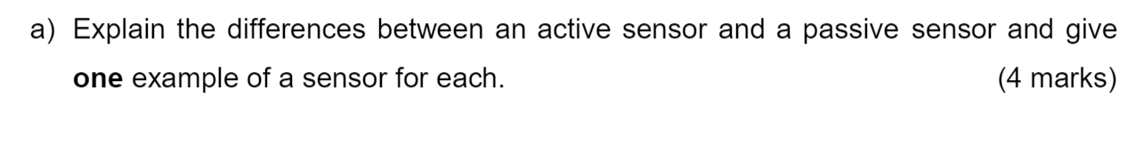 Solved a) Explain the differences between an active sensor | Chegg.com