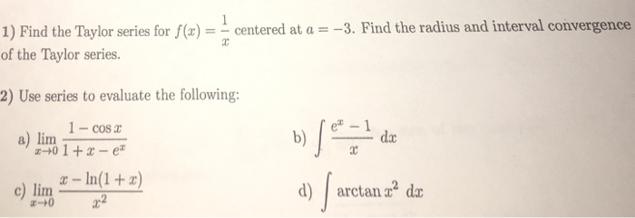Solved Find the Taylor series for f(x) = 1/x centered at a = | Chegg.com