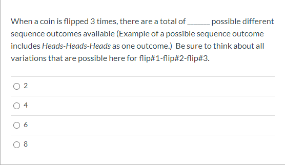 Solved When a coin is flipped 3 times, there are a total of | Chegg.com