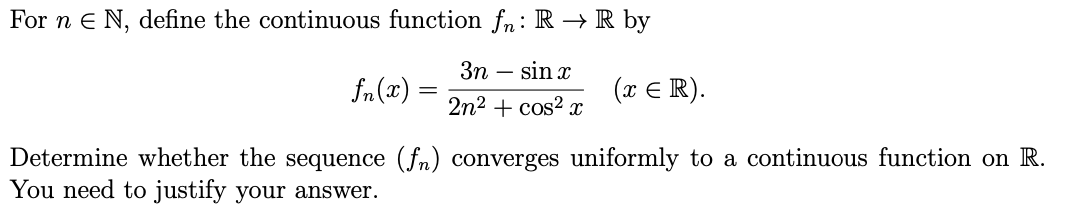 Solved For n e N, define the continuous function fn: R → R | Chegg.com