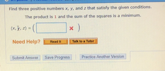 Solved Find three positive numbers x, y, and z that satisfy | Chegg.com