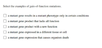Solved Select the examples of gain-of-function mutations.a | Chegg.com