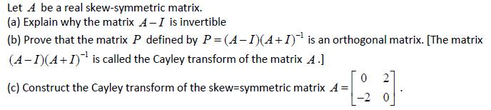Solved Let A be a real skew-symmetric matrix. (a) Explain | Chegg.com
