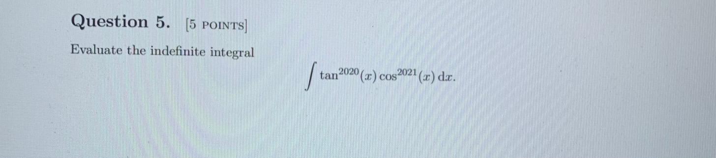 Solved Question 5. [5 POINTS) Evaluate the indefinite | Chegg.com
