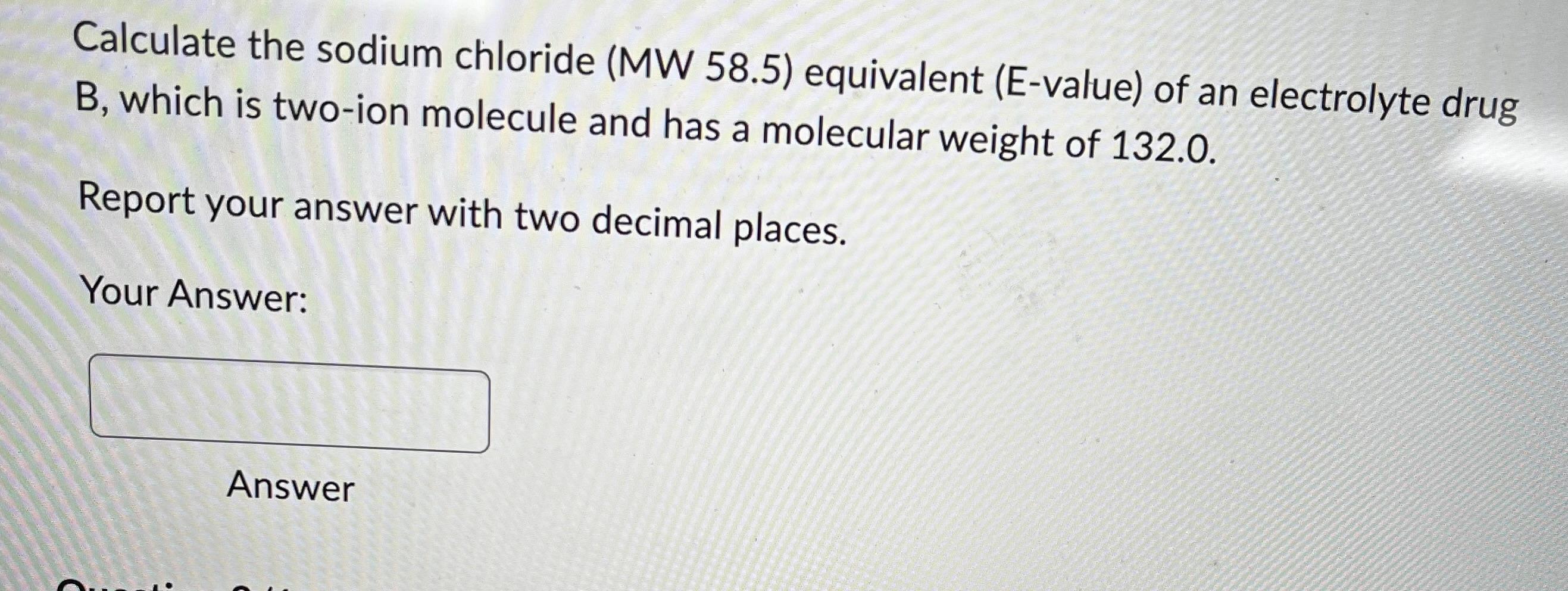 Solved Calculate the sodium chloride (MW 58.5) equivalent | Chegg.com