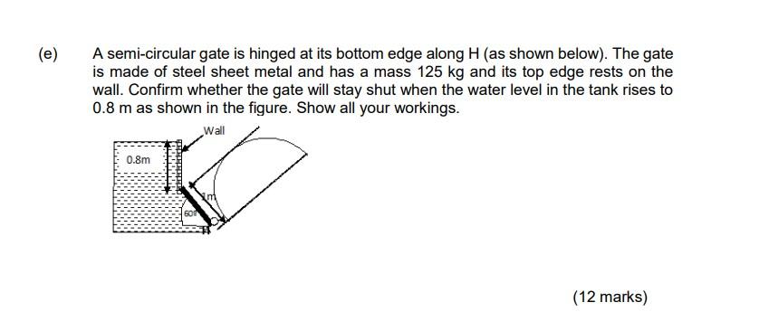 Solved (e) A semi-circular gate is hinged at its bottom edge | Chegg.com