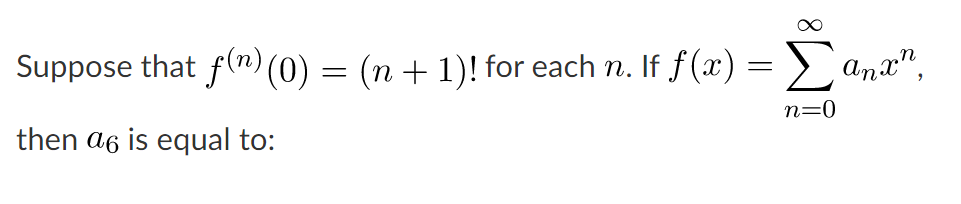 Solved Suppose that f(n)(0) = (n + 1)! for each n. If f(x) = | Chegg.com