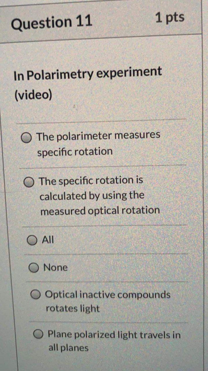 Solved 1 pts Question 11 In Polarimetry experiment (video) O | Chegg.com