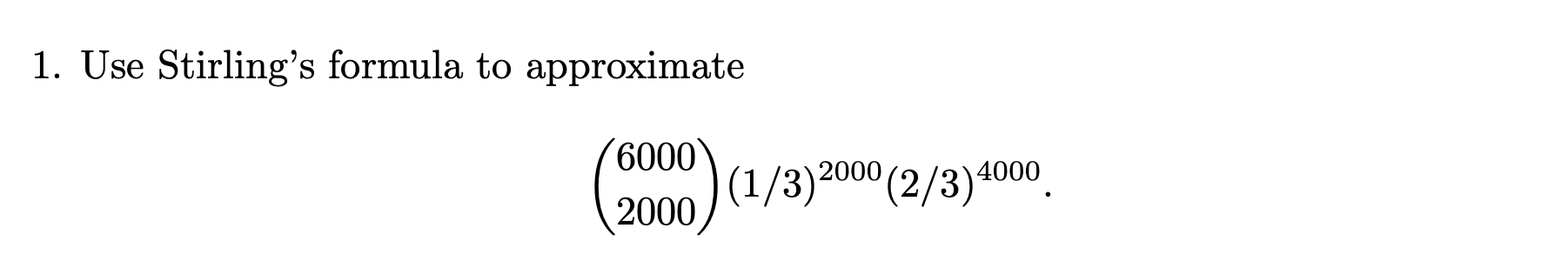 Solved 1. Use Stirling's formula to approximate | Chegg.com