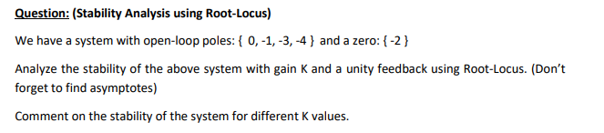Solved Question: (Stability Analysis using Root-Locus) We | Chegg.com