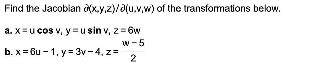 Solved Find the Jacobian ∂(x,y,z)/∂(u,v,w) of the | Chegg.com