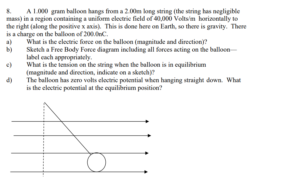 Solved A 1.000 gram balloon hangs from a 2.00m long string | Chegg.com Solved A 1.000 gram balloon hangs from a 2.00m long string | Chegg.com