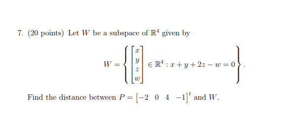 Solved 7. (20 points) Let W be a subspace of R4 given by W- | Chegg.com
