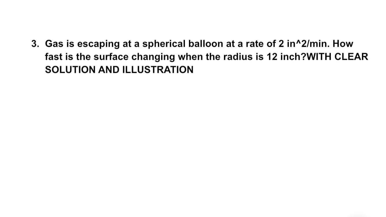 Solved 3. Gas is escaping at a spherical balloon at a rate | Chegg.com