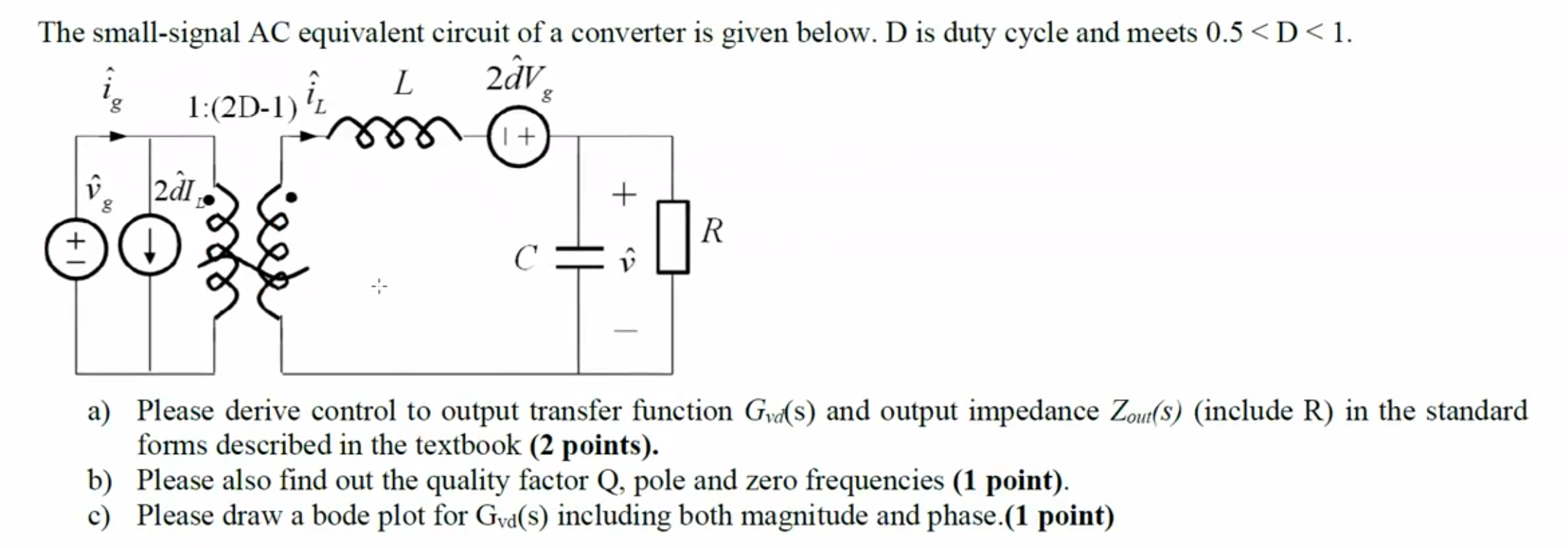 Solved The small-signal AC equivalent circuit of a converter | Chegg.com