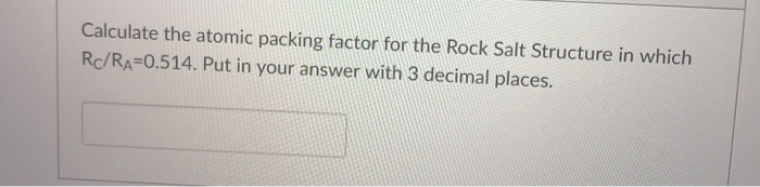 Solved Calculate the atomic packing factor for the Rock Salt | Chegg.com