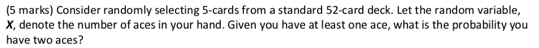Solved (5 marks) Consider randomly selecting 5-cards from a | Chegg.com Solved (5 marks) Consider randomly selecting 5-cards from a | Chegg.com
