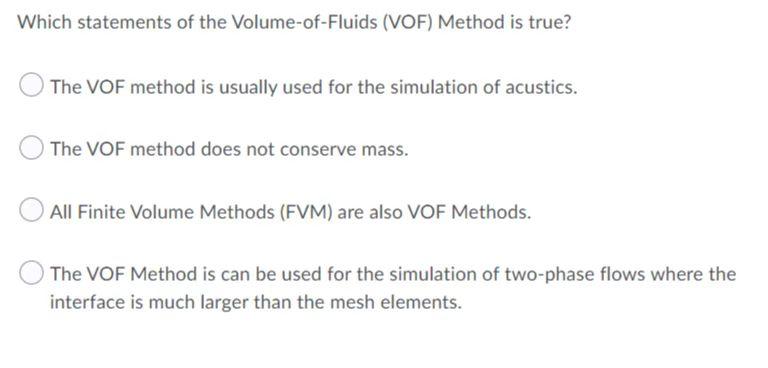 Solved Which statements of the Volume-of-Fluids (VOF) Method | Chegg.com