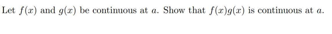 Solved Let f(x) and g(2) be continuous at a. Show that | Chegg.com