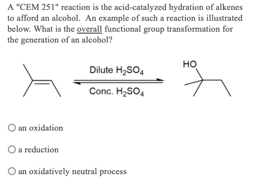 Solved A "CEM 251" reaction is the acid-catalyzed hydration | Chegg.com