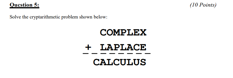 Solved Question 5: (10 Points) Solve the cryptarithmetic | Chegg.com