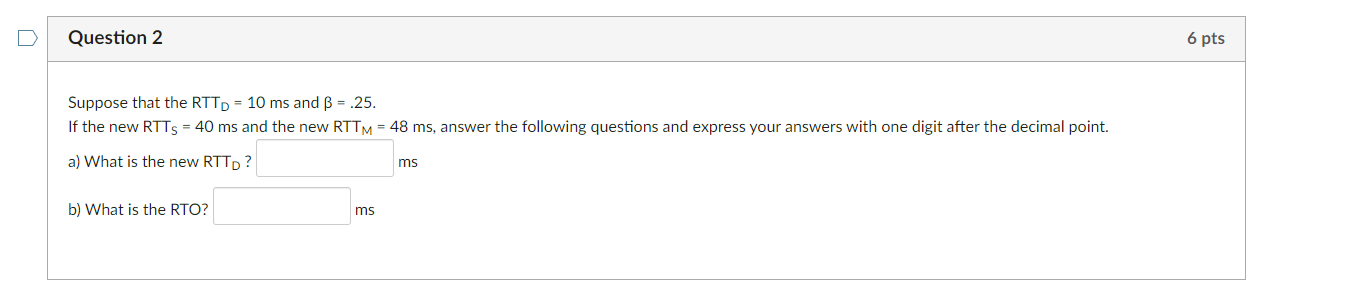 Solved Question 2 6 pts Suppose that the RTTD = 10 ms and B | Chegg.com