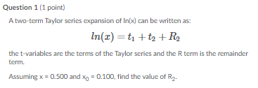 Solved Question 1 (1 point) A two-term Taylor series | Chegg.com