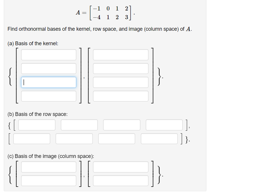Solved Find orthonormal bases of the kernel, row space, and | Chegg.com