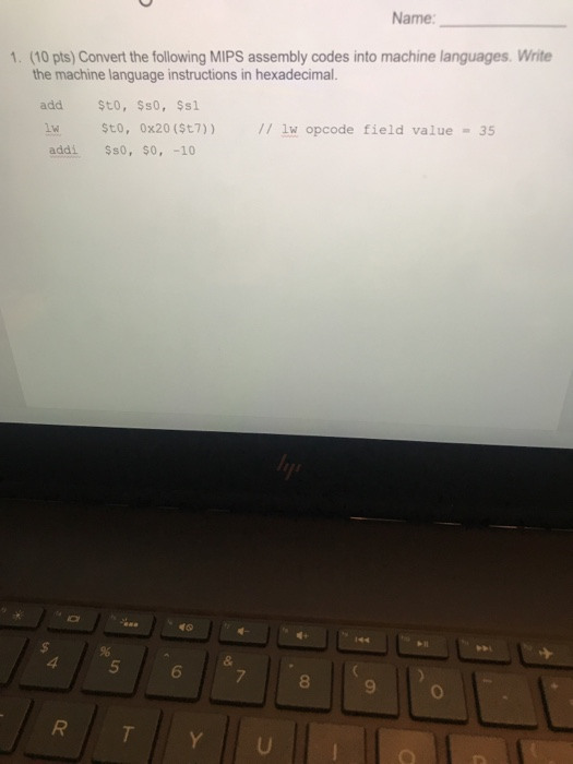 Solved Name 1. (10 pts) Convert the following MIPS assembly | Chegg.com