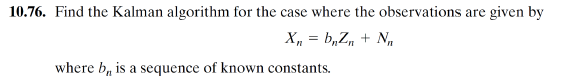 Solved 10.76. Find the Kalman algorithm for the case where | Chegg.com